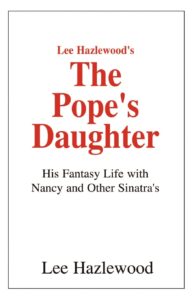 lee hazlewood's the pope's daughter: his fantasy life with nancy and other sinatra's