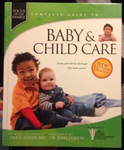 baby & child care: from pre-birth through the teen years (focus on the family complete guides)