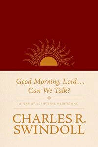 good morning, lord . . . can we talk?: a year of scriptural meditations