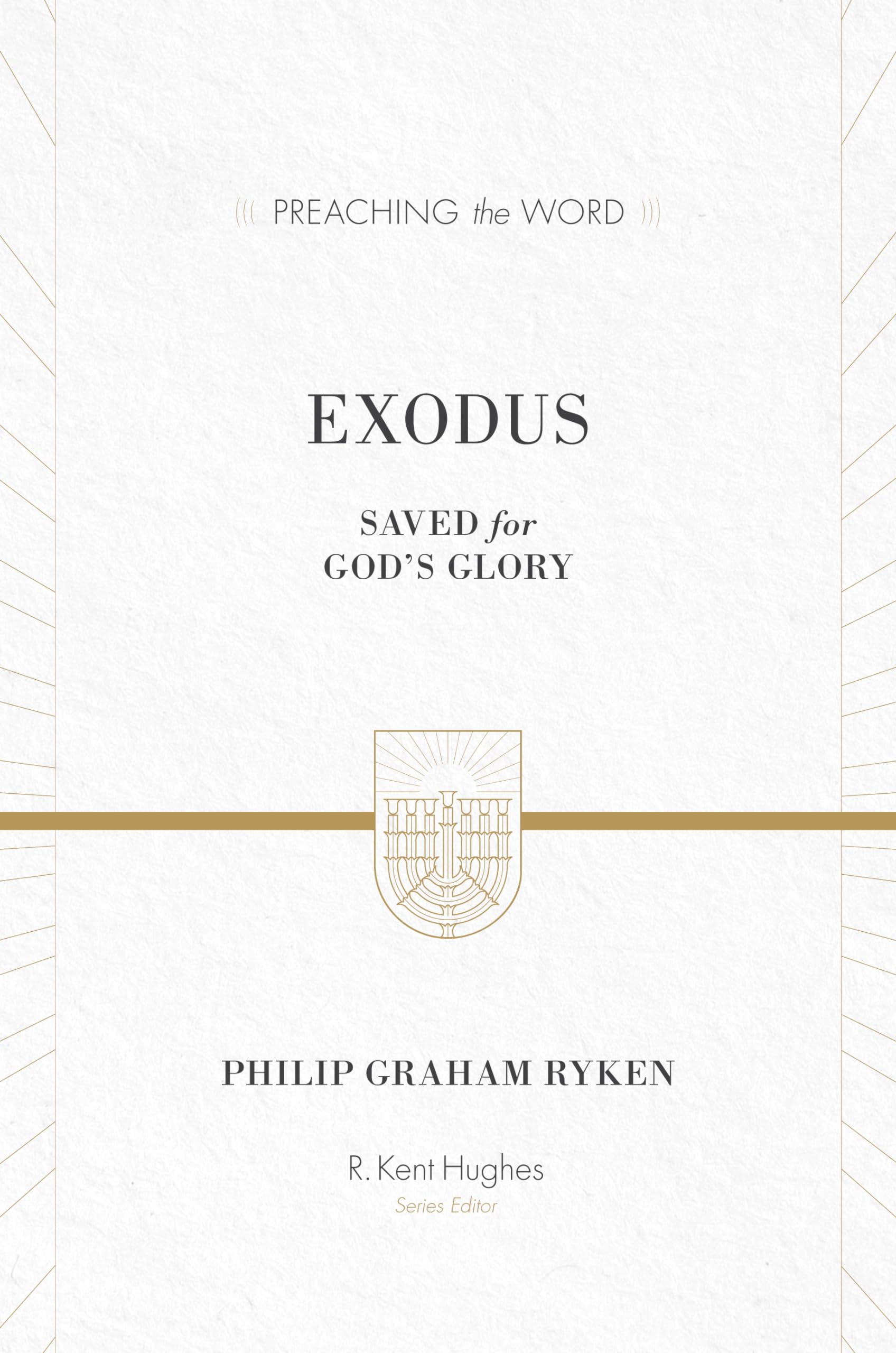 Exodus: Saved for God's Glory (Preaching the Word)