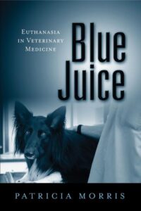 blue juice: euthanasia in veterinary medicine (animals culture and society)