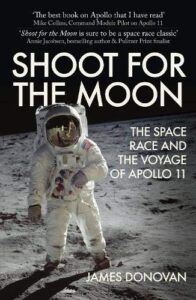 shoot for the moon: the space race and the voyage of apollo 11