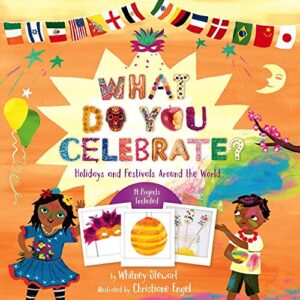 what do you celebrate?: holidays and festivals around the world