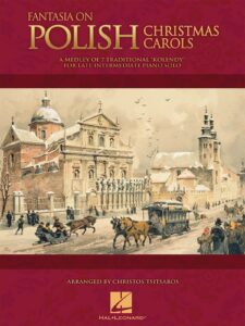 fantasia on polish christmas carols: a medley of seven traditional "kolendy" for late intermediate piano