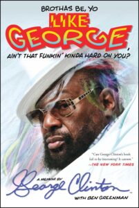 brothas be, yo like george, ain't that funkin' kinda hard on you?: a memoir