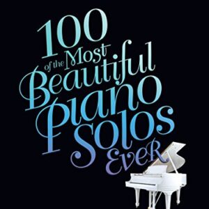 100 of the Most Beautiful Piano Solos Ever