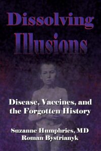 dissolving illusions: disease, vaccines, and the forgotten history