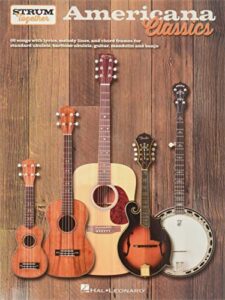 americana classics - strum together: for ukulele, baritone ukulele, guitar, banjo & mandolin