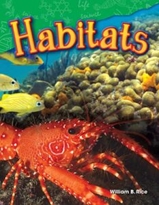 teacher created materials - science readers: content and literacy: habitats - grade 2 - guided reading level j