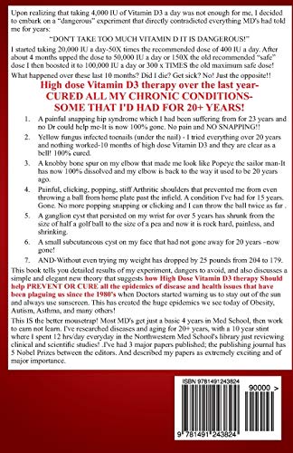 The Miraculous Results Of Extremely High Doses Of The Sunshine Hormone Vitamin D3 My Experiment With Huge Doses Of D3 From 25,000 To 50,000 To 100,000 Iu A Day Over A 1 Year Period