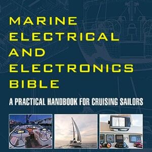 Marine Electrical and Electronics Bible: A Practical Handbook for Cruising Sailors (Sheridan House Guides to Boat Maintenance)