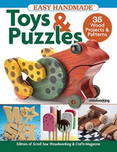 easy handmade toys & puzzles: 35 wood projects & patterns (fox chapel publishing) compilation from scroll saw woodworking & crafts magazine for beginner to intermediate scrollers; full-size patterns