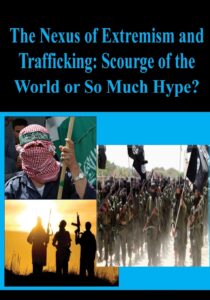 the nexus of extremism and trafficking: scourge of the world or so much hype?