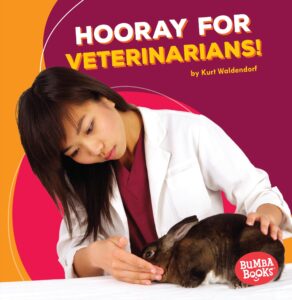 hooray for veterinarians! (bumba books ® ― hooray for community helpers!)