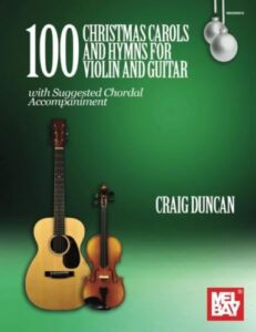 100 christmas carols and hymns for violin and guitar: with suggested chordal accompaniment