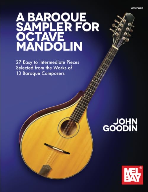 A Baroque Sampler for Octave Mandolin: 27 Easy to Intermediate Pieces Selected from the Works of 13 Baroque Composers