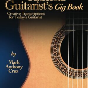 The Classical Guitarist's Gig Book: Creative Transcriptions for Today’s Guitarist