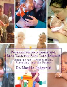 postpartum and parenting: real talk for real teen parents: book three: postpartum, parenting, and the future