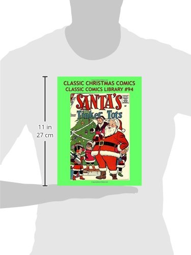 Classic Christmas Comics: Classic Comics Library #94: A Giant Collection Of Christmas Treasures From the 1940s & 1950s -- 350 Pages!