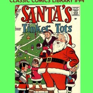 Classic Christmas Comics: Classic Comics Library #94: A Giant Collection Of Christmas Treasures From the 1940s & 1950s -- 350 Pages!