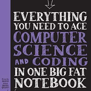 Everything You Need to Ace Computer Science and Coding in One Big Fat Notebook: The Complete Middle School Study Guide (Big Fat Notebooks)