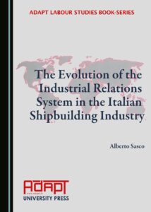 the evolution of the industrial relations system in the italian shipbuilding industry (adapt labour studies book-series)