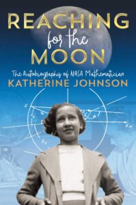 reaching for the moon: the autobiography of nasa mathematician katherine johnson