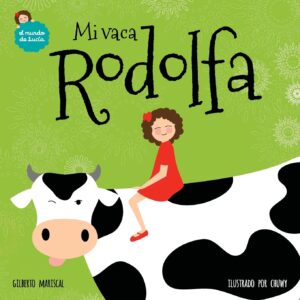 mi vaca rodolfa (el mundo de lucía) (spanish edition)