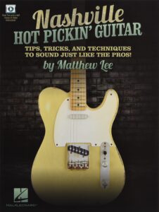 nashville hot pickin' guitar - tips, tricks and techniques to sound just like the pros!