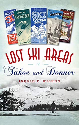 Lost Ski Areas of Tahoe and Donner