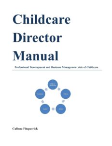 childcare director manual: professional development and business management side of childcare