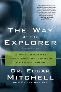 the way of the explorer: an apollo astronaut's journey through the material and mystical worlds, revised edition