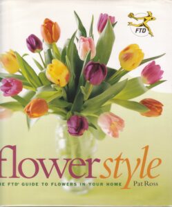 flower style: the ftd guide to flowers in your home