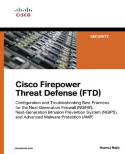 cisco firepower threat defense (ftd): configuration and troubleshooting best practices for the next-generation firewall (ngfw), next-generation ... (amp) (networking technology: security)