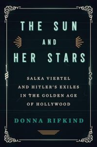 the sun and her stars: salka viertel and hitler's exiles in the golden age of hollywood