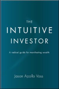 the intuitive investor: a radical guide for manifesting wealth