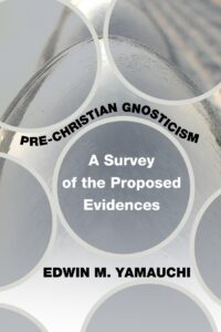 pre-christian gnosticism: a survey of the proposed evidences