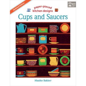 cups and saucers, updated edition: paper- pieced kitchen designs