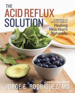 the acid reflux solution: a cookbook and lifestyle guide for healing heartburn naturally