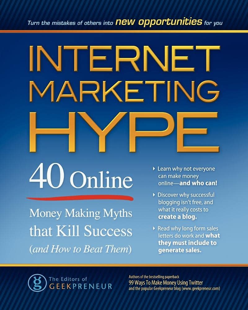 Internet Marketing Hype: 40 Online Money Making Myths that Kill Success (and How to Beat Them)