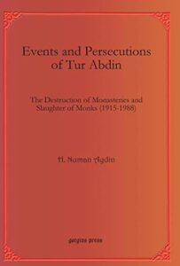 events and persecutions of tur abdin: the destruction of monasteries and slaughter of monks (1915-1988) (bar ebroyo kloster publications) (english and syriac edition)