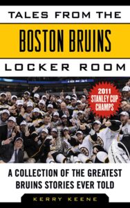 tales from the boston bruins locker room: a collection of the greatest bruins stories ever told (tales from the team)