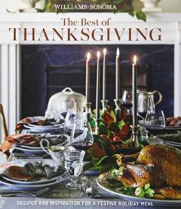 the best of thanksgiving (williams-sonoma): recipes and inspiration for a festive holiday meal