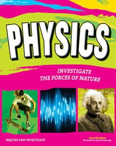 physics: investigate the forces of nature