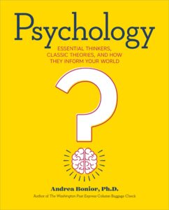 psychology: essential thinkers, classic theories, and how they inform your world