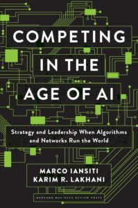 competing in the age of ai: strategy and leadership when algorithms and networks run the world