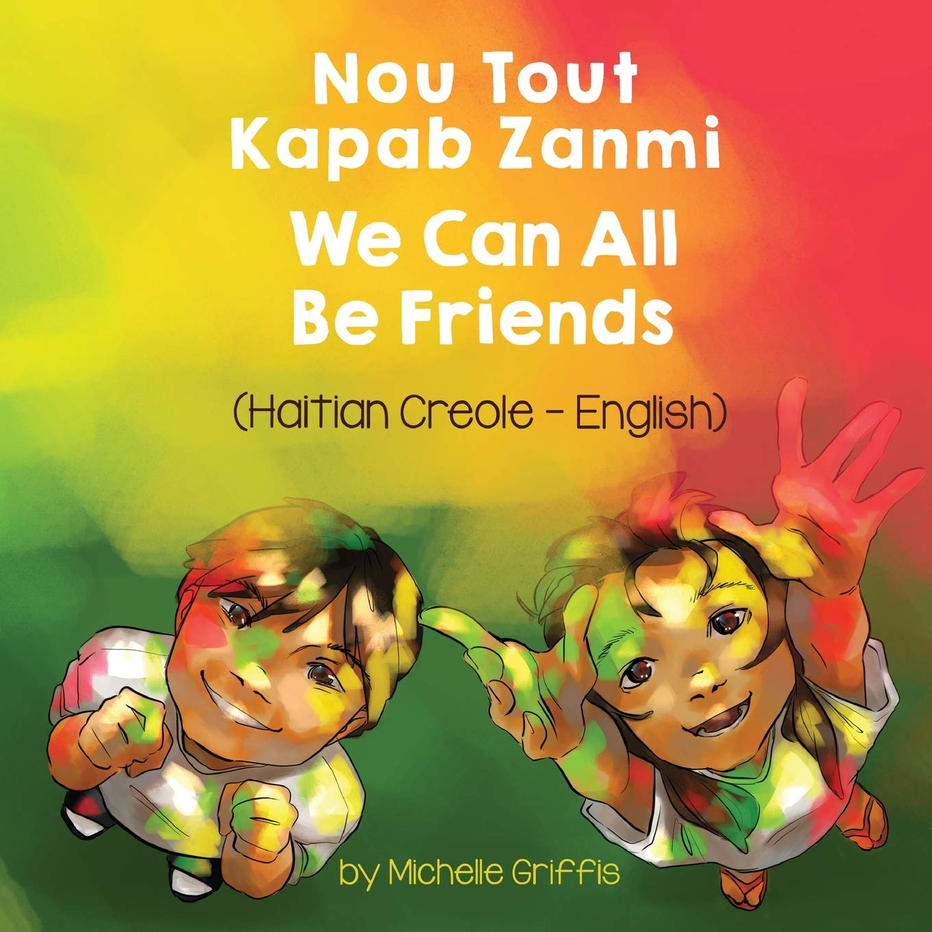 We Can All Be Friends (Haitian Creole-English): Nou Tout Kapab Zanmi (Language Lizard Bilingual Living in Harmony) (English and Haitian Edition)