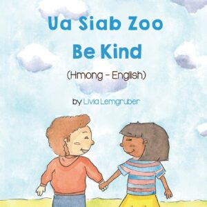 be kind (hmong-english): ua siab zoo (language lizard bilingual living in harmony) (sino tibetan edition)