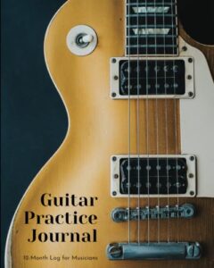 guitar practice journal: 12 month log for musicians (electric guitar version) (music practice journals)