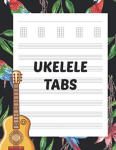 ukelele tabs: large blank uke tablature composition notebook for music teachers, students, and composers - parrots